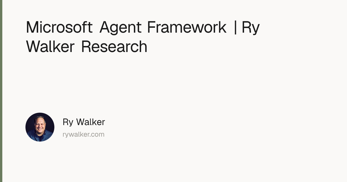 Microsoft Agent Framework | Ry Walker Research | Ry Walker