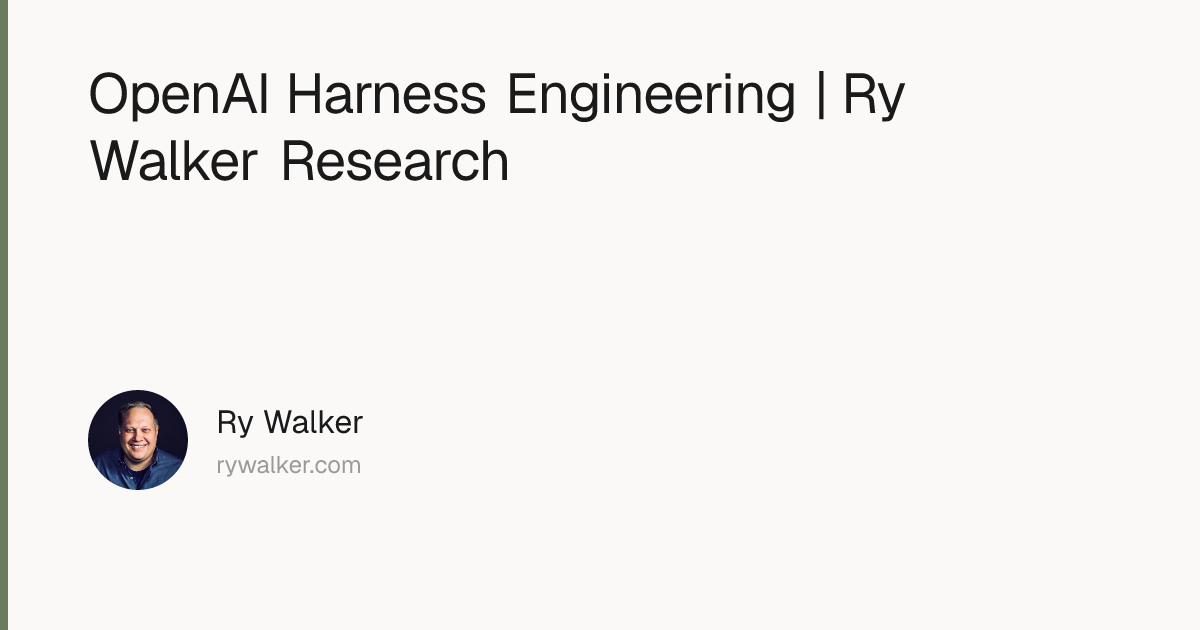 OpenAI Harness Engineering | Ry Walker Research | Ry Walker